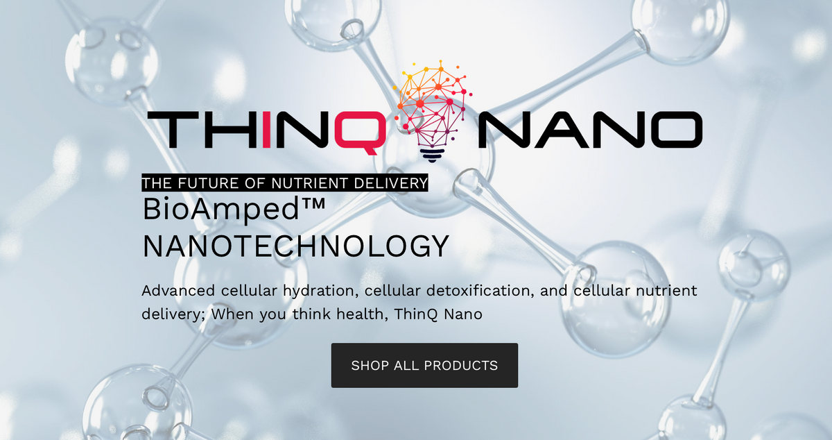 ThinQ Nano - Advanced cellular hydration – ThinqNano
